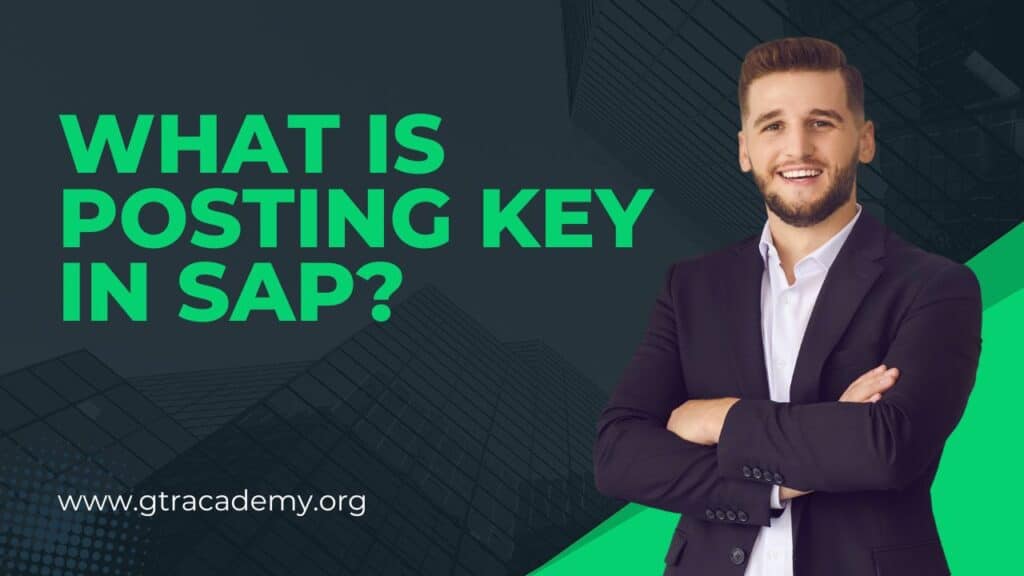 What is Posting Key in SAP? (2025 Complete Guide) - GTR Academy